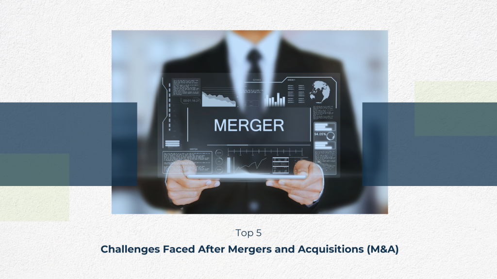 Top 5 Challenges Faced After Mergers and Acquisitions (M&A) - Mark Williams