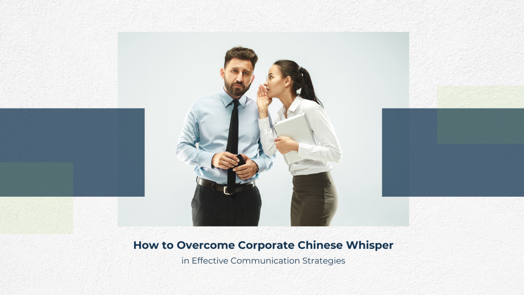 How to Overcome Corporate Chinese Whispers?